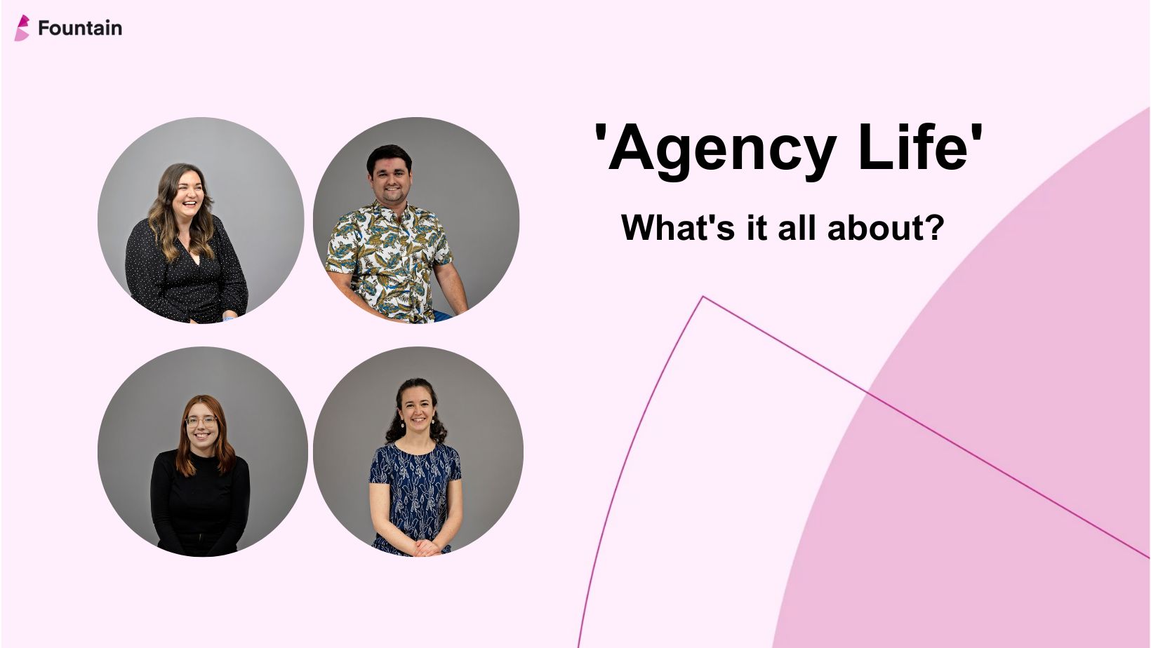 'Agency Life' - What's it all about?! - Fountain Partnership