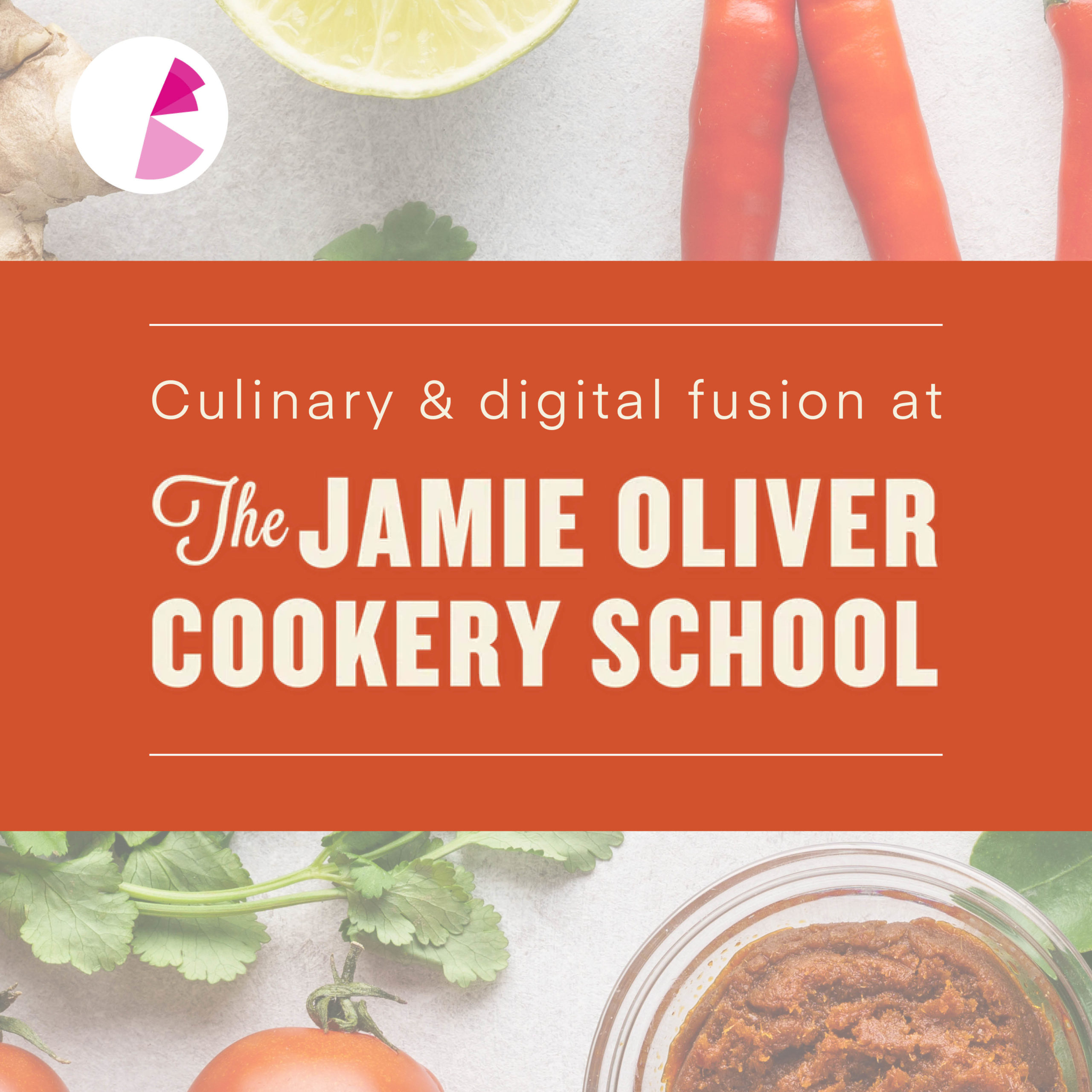 Culinary & digital fusion at Jamie Oliver's cookery school! - Fountain Partnership